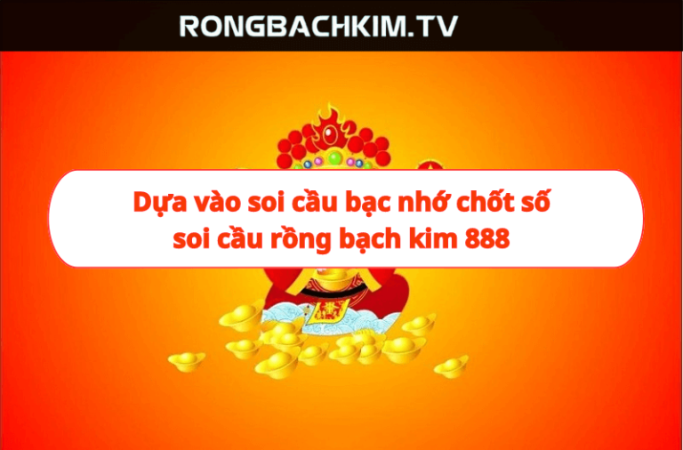 Rồng Bạch Kim 888 - Công Cụ Soi Cầu Chất Lượng Cao